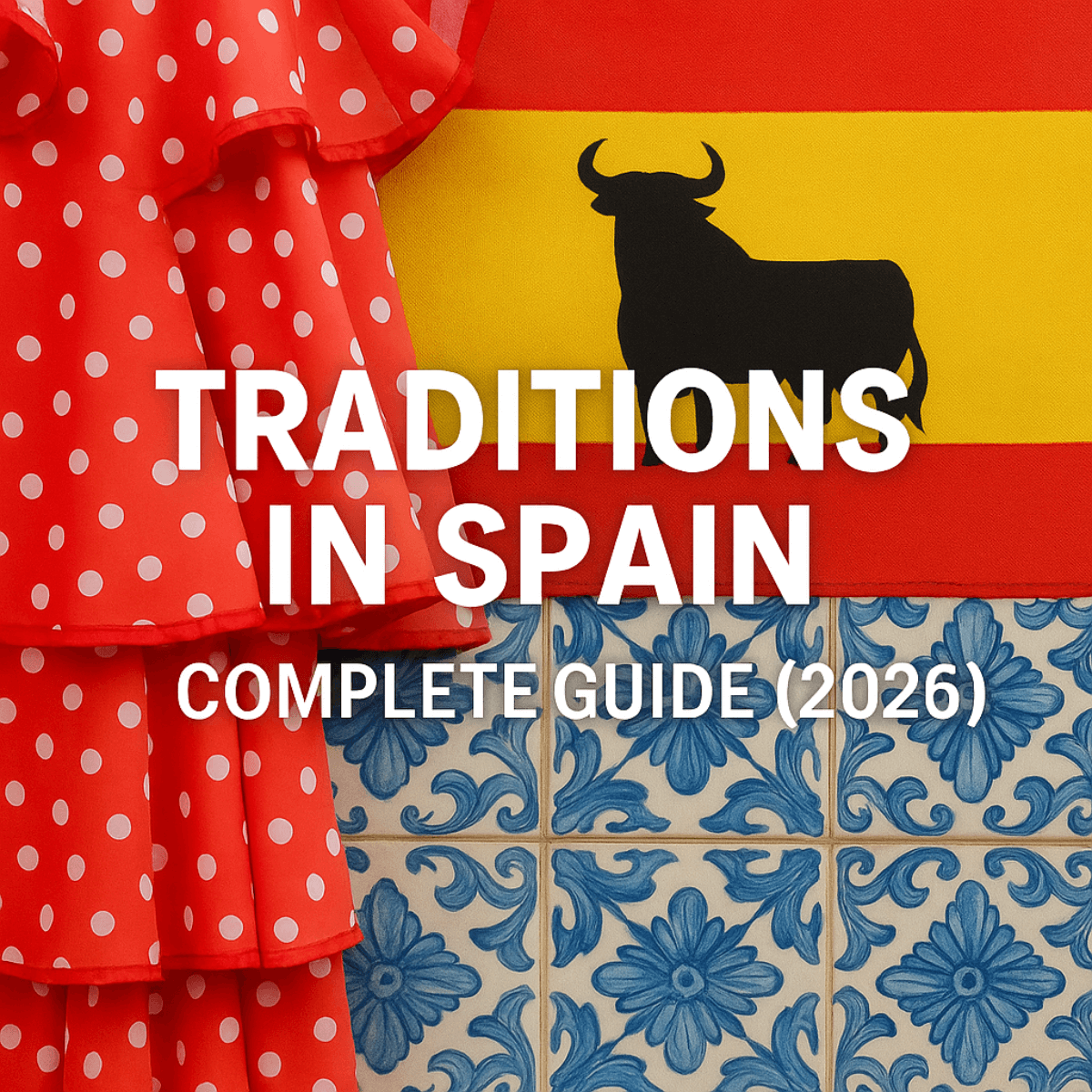 Traditions in spain – Complete Guide (2026)