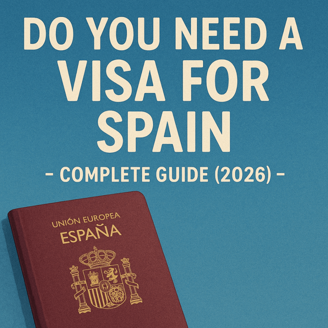 🌍Do You Need a Visa for Spain – Complete Guide (2026)