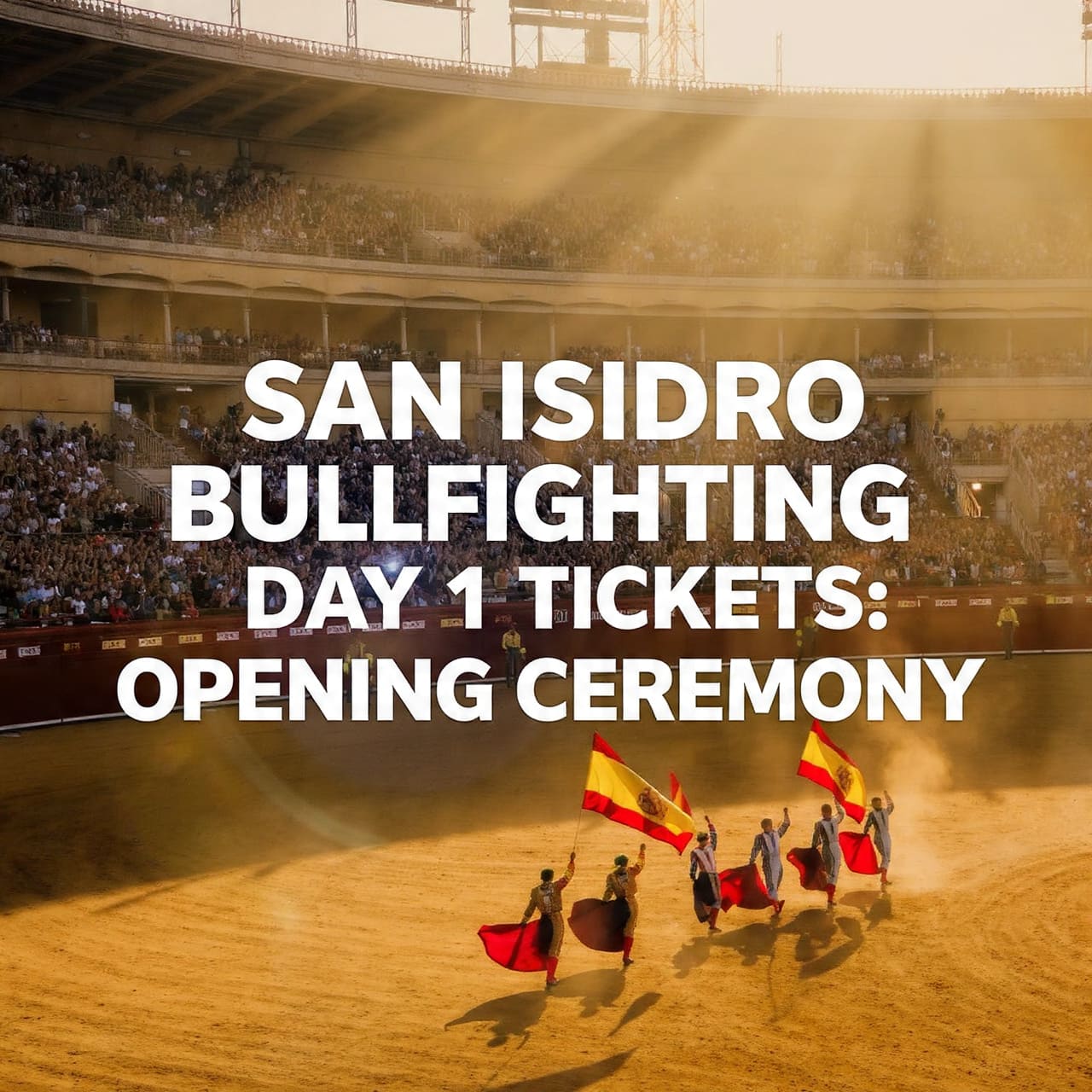 San Isidro Bullfighting Day 1 Tickets: Opening Ceremony